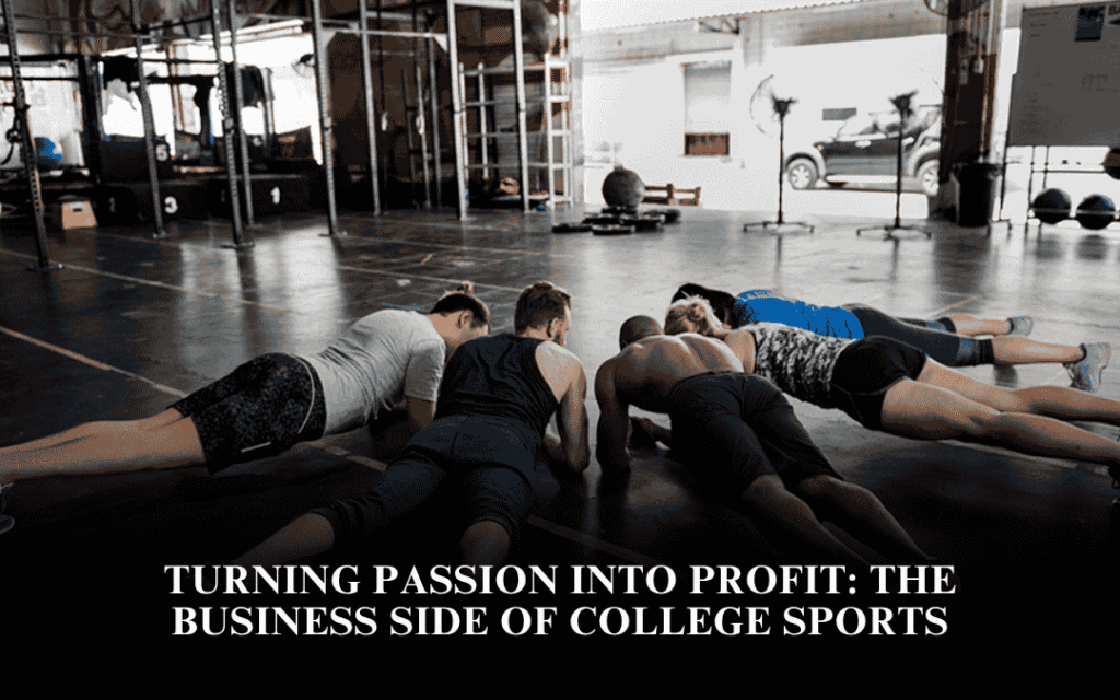 Turning Passion into Profit: The Business Side of College Sports